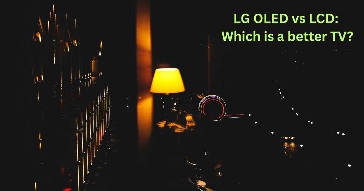 LG OLED vs LG LCD: Which TV comes out on Top?