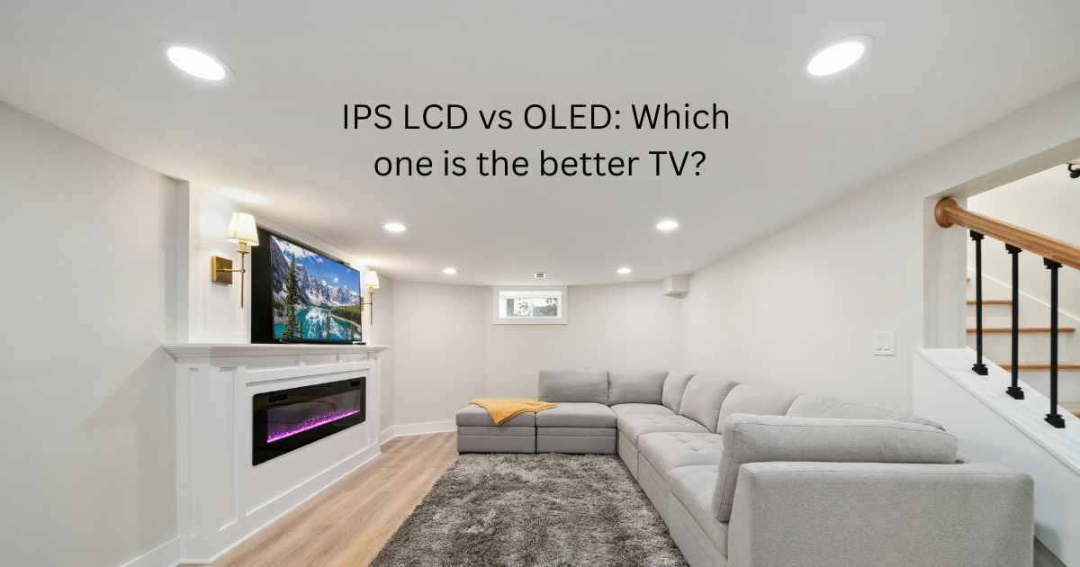 Pixel Perfect or Budget Bliss? IPS LCD vs OLED TVs.